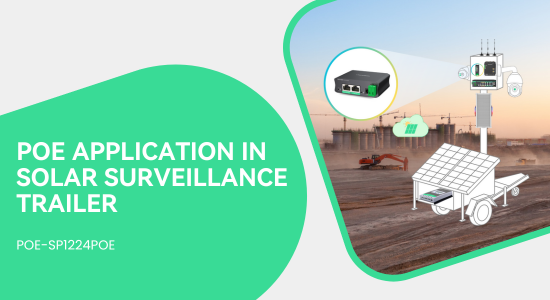 POE-SP1224POE Application in Solar Surveillance Trailer | Hinovision ...